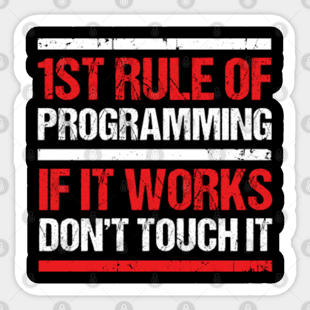 1st Rule Of Programming Funny Coding T Programming Sticker Teepublic 